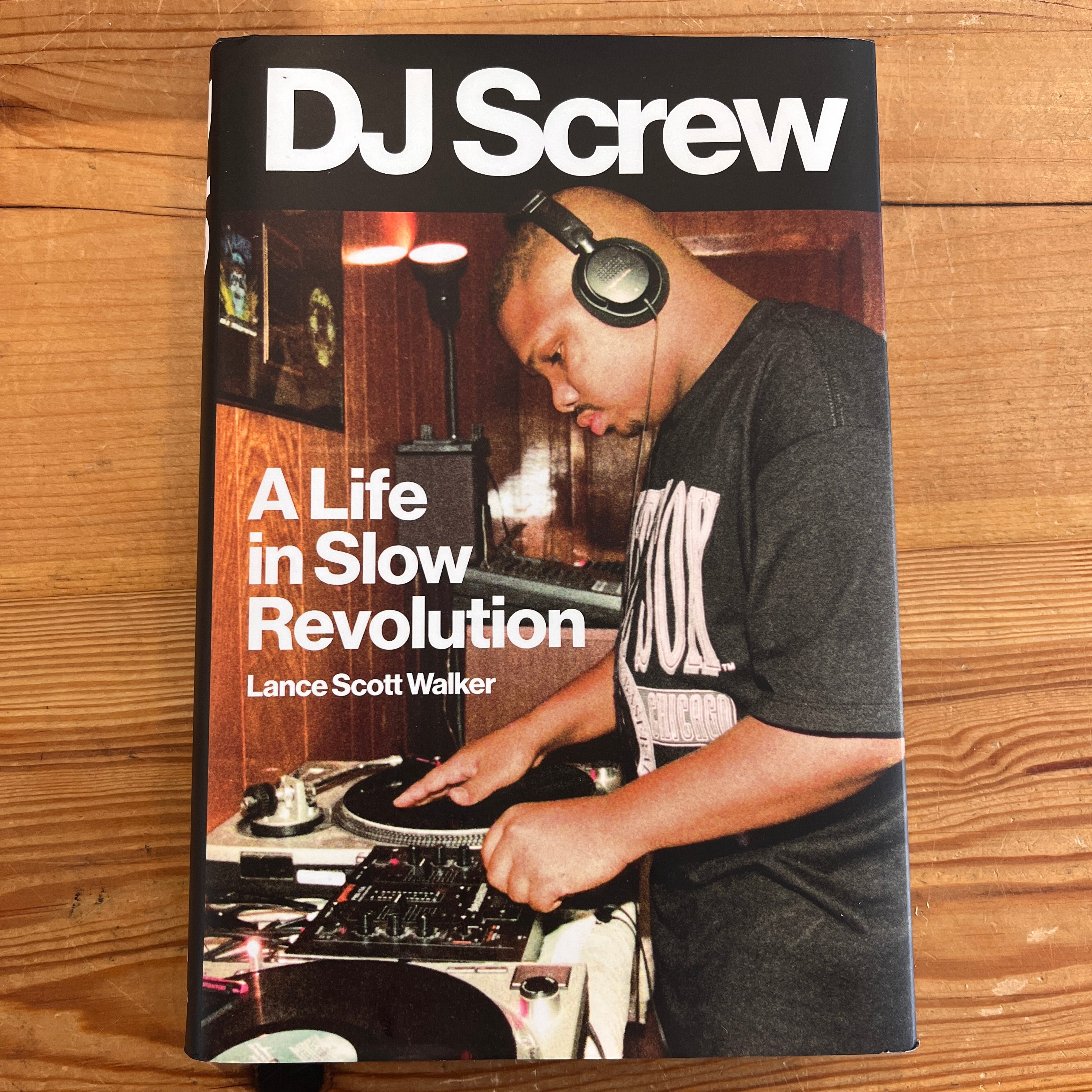 DJ Screw: A Life In Slow Revolution by Lance Scott Walker hardcover bo ...